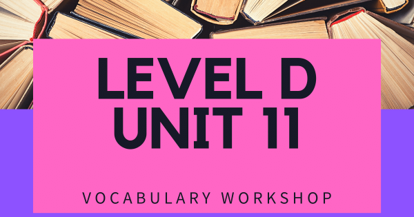 Vocabulary Workshop Level D Unit 11 Answers » Quizzma