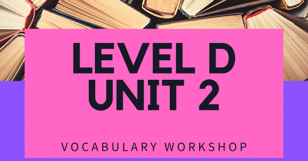 Vocabulary Workshop Level D Unit 2 Answers » Quizzma