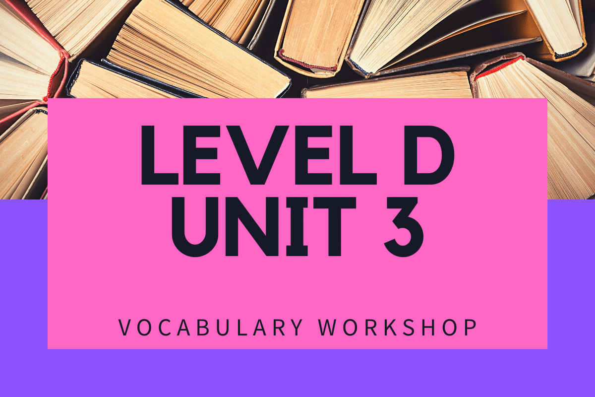 Vocabulary Workshop Level D Unit 3 Answers » Quizzma