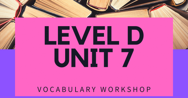 Vocabulary Workshop Level D Unit 7 Answers » Quizzma