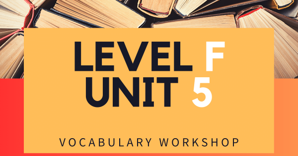 Vocabulary Workshop Level F Unit 5 Answers » Quizzma
