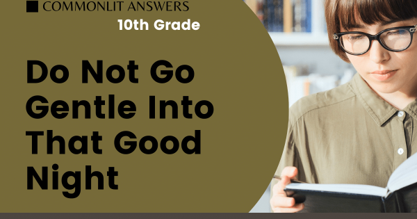 Do Not Go Gentle Into That Good Night Commonlit Answers » Quizzma